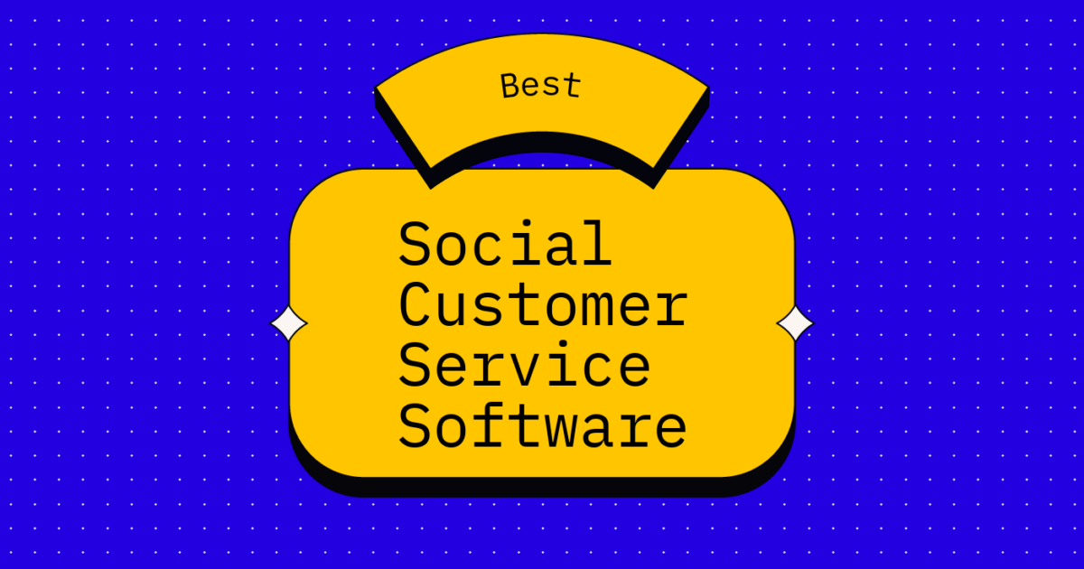 21 Best Social Customer Service Software Reviewed In 2026