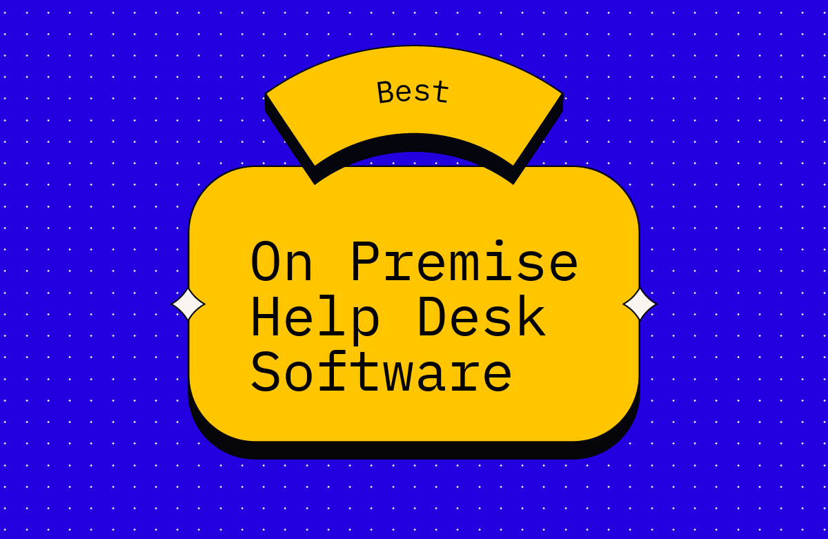 20 Best On-Premise Help Desk Software Reviewed in 2026
