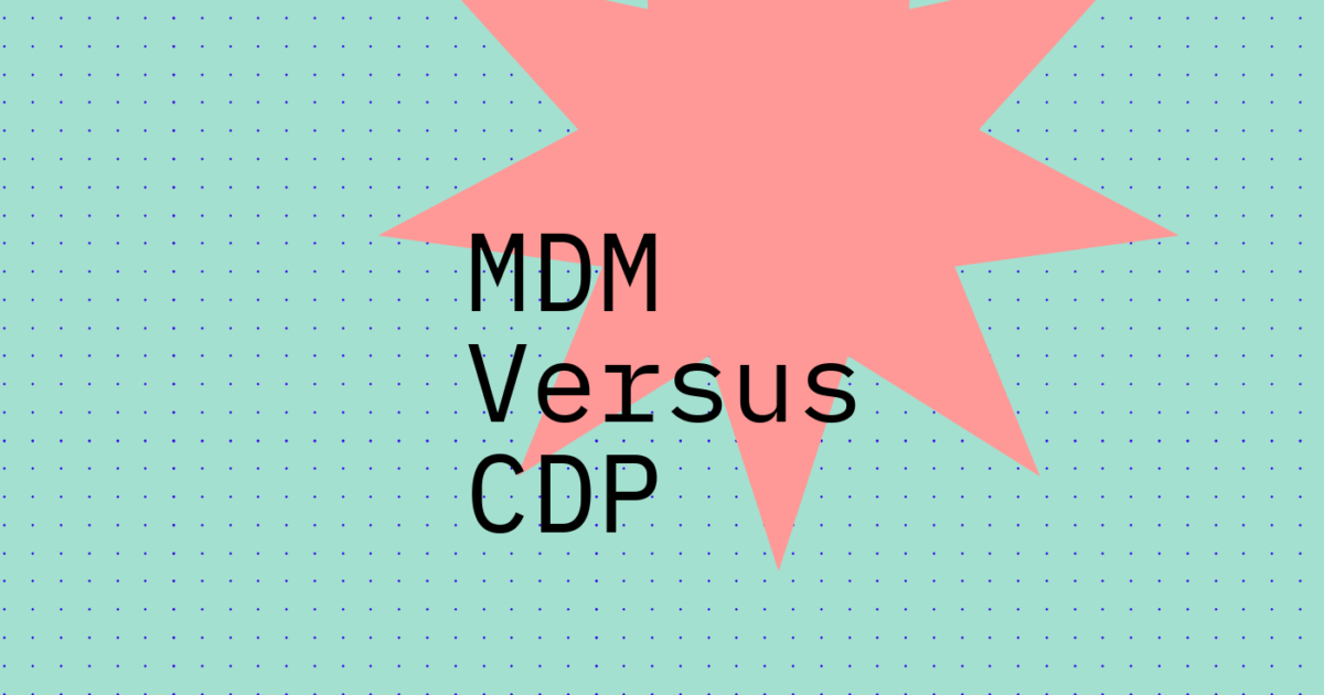 MDM vs. CDP: Complete Comparison Guide + How to Choose