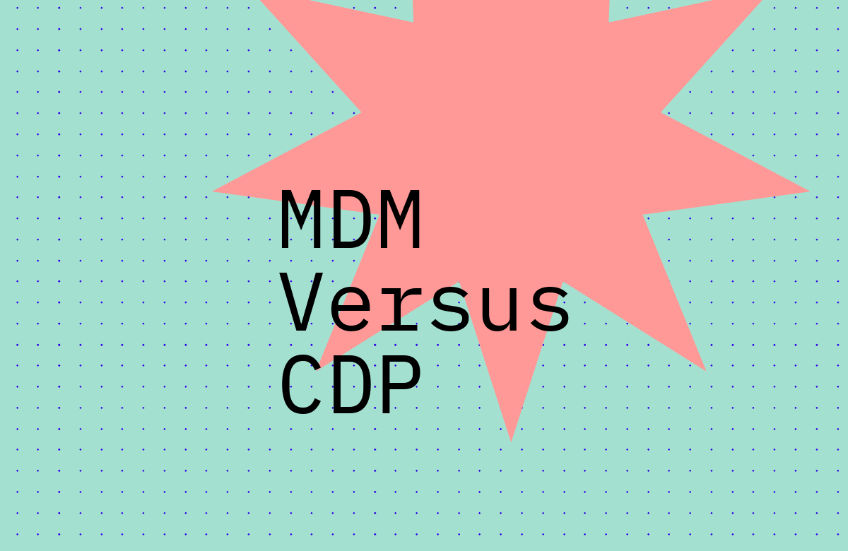 MDM vs. CDP: Complete Comparison Guide + How to Choose