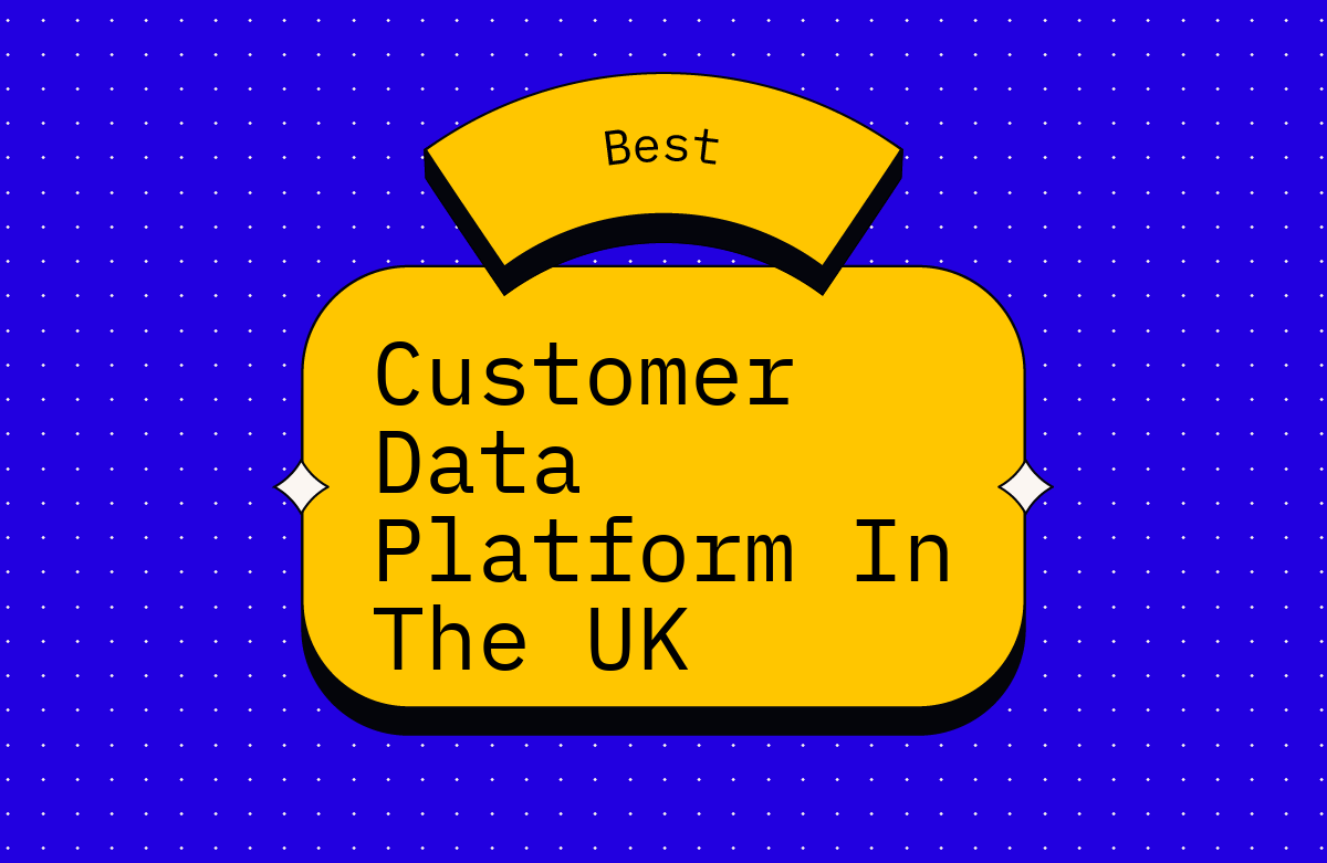 19 Best Customer Data Platforms In The UK Reviewed in 2026